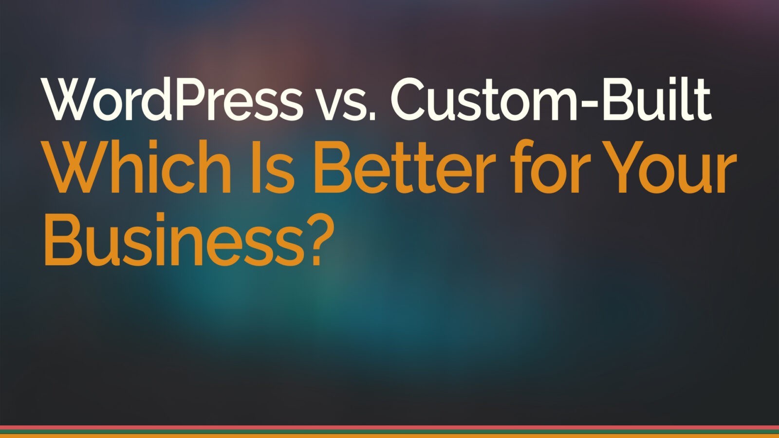 WordPress vs. Custom-Built Websites: Which Is Better for Your Business ...